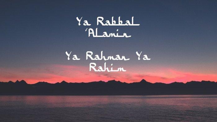 Lirik Ya Rabbal 'Alamin Ya Rahman Ya Rahim Viral di TikTok Lengkap ...