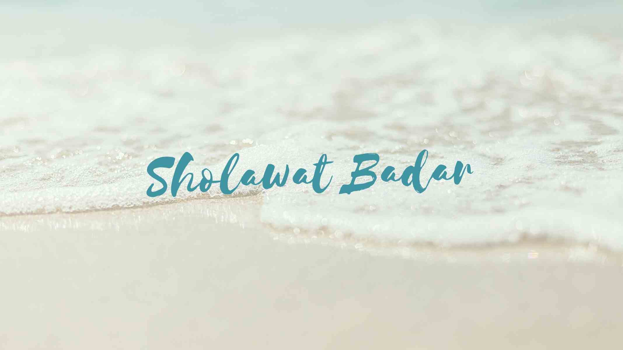 Arti dan Lirik Sholawat Badar Teks Arab serta Latin: Shalaatullaah ...