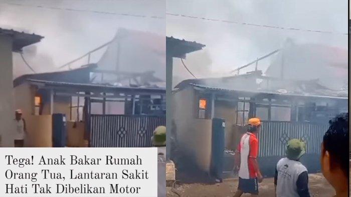 Anak Manja Bakar Rumah Orang Tua Gegara Tak Dibelikan Motor, Sudah 21 Tahun, Nikah dan ...