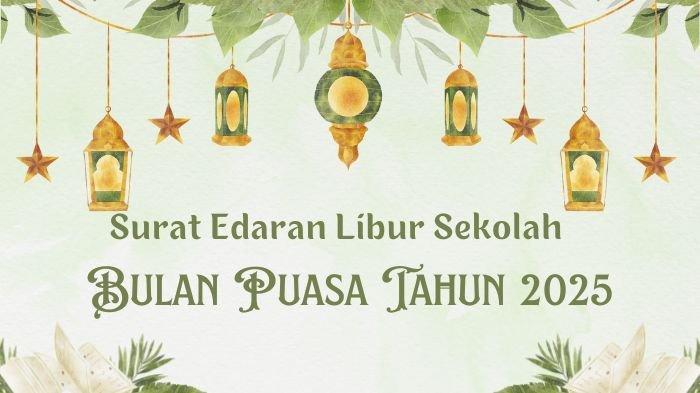 Isi Surat Edaran Libur Sekolah Bulan Puasa Tahun 2025, Catat Jadwal dan Tanggal Libur ...