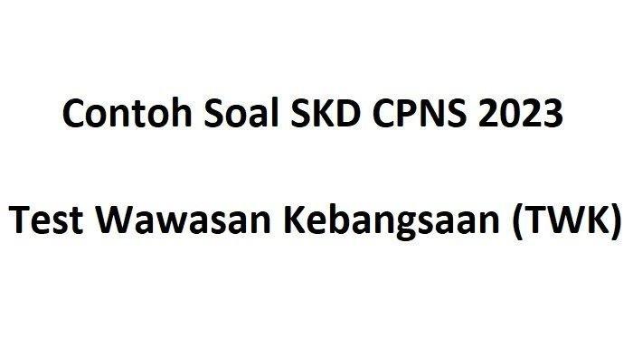 Kumpulan Soal Latihan TWK Untuk Persiapan Tes Seleksi Kompetensi Dasar ...