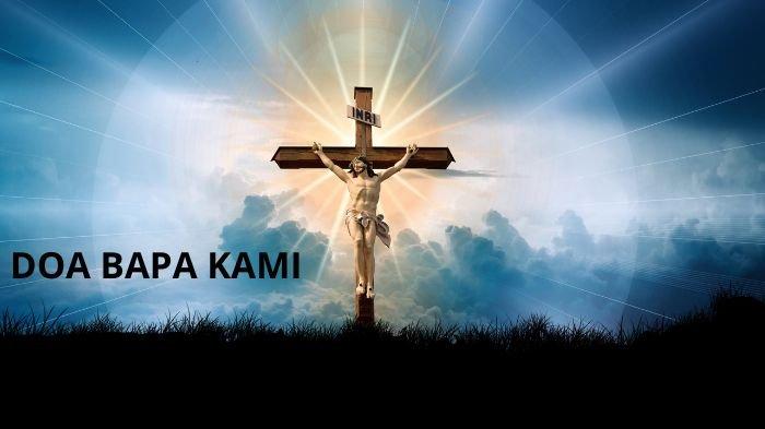 Doa Bapa Kami Katolik dan Arti Lengkap - Suryamalang.com