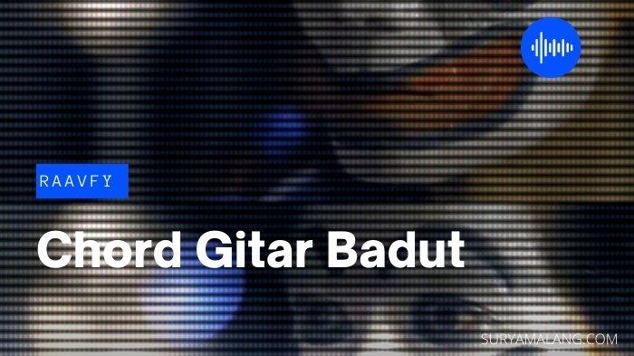 Chord Gitar Badut Raavfy, Kunci Lagu Versi Orisinal dan Mudah Dimainkan ...
