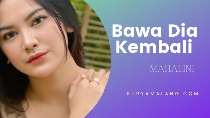Lirik Lagu Bawa Dia Kembali Mahalini dan Video-nya, Single Romantis ...