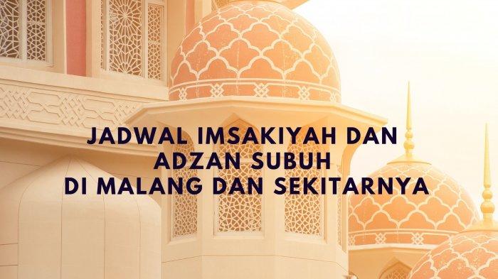 Jadwal Imsakiyah & Adzan Subuh Sabtu 24 April 2021 di Malang dan ...