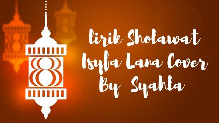 Lirik Sholawat Isyfa Lana Versi Syahla, Lengkap dengan Tulisan Arab dan ...