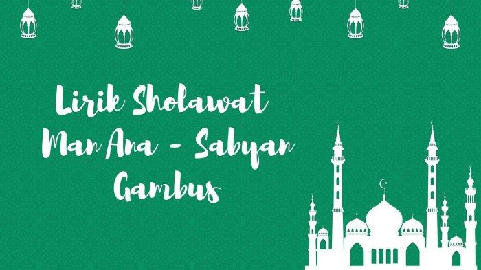 Lirik Sholawat Man Ana Versi Sabyan Gambus, Lengkap dengan Tulisan ...