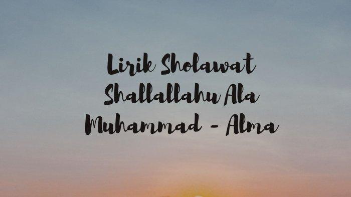 Lirik Sholawat Shallallahu Ala Muhammad - Alma, Lengkap dengan Tulisan Arab, Latin, dan ...