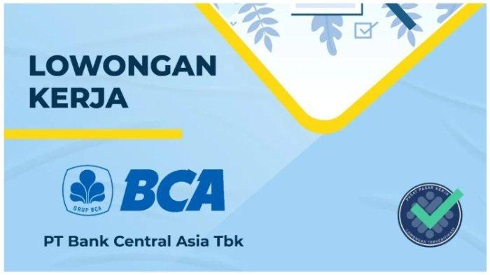 Lowongan Kerja Bank BCA, Posisi IT Staff dan Banking Specialist, Dibuka ...