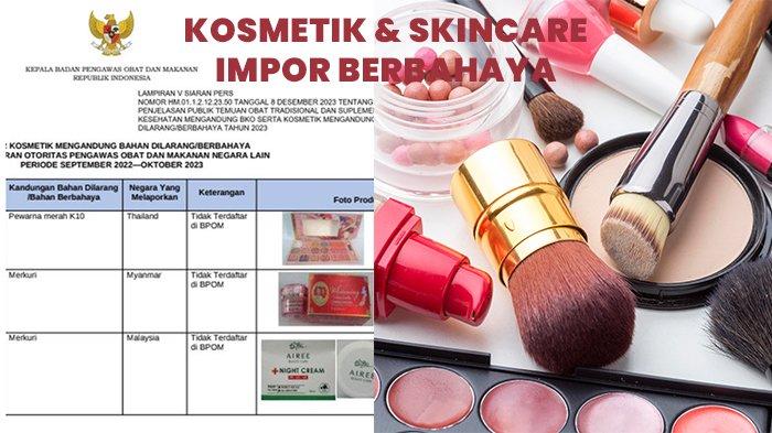 Daftar 100 Kosmetik dan Skincare Impor Temuan BPOM yang Mengandung Bahan Berbahaya ...
