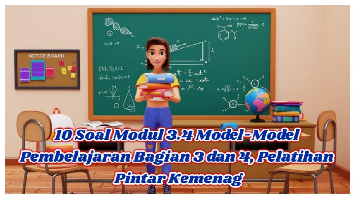 Kunci Jawaban: 10 Soal Modul 3.4 Model-Model Pembelajaran Bagian 3 dan ...