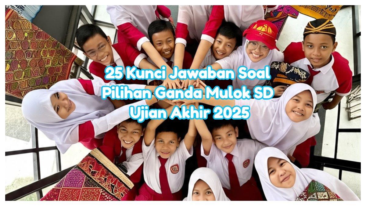 Kunci Jawaban 25 Soal Pilihan Ganda Mulok Kelas 3 Semester 2 Ujian Akhir 2025 Lengkap ...
