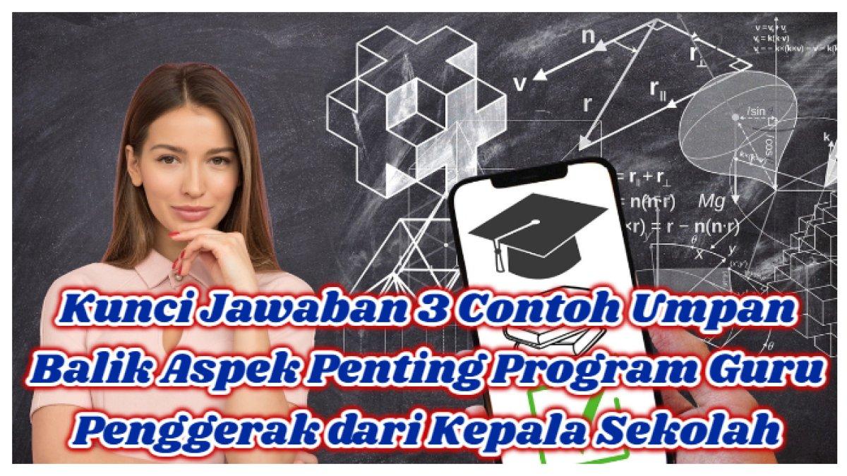 Kunci Jawaban: 3 Contoh Umpan Balik Aspek Penting Program Guru ...