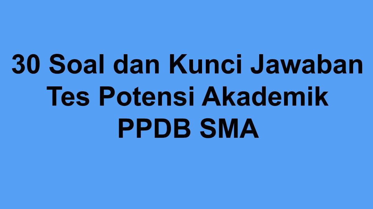 30 Kunci Jawaban Soal Ujian Masuk SMA, Tes Potensi Akademik, Seleksi ...