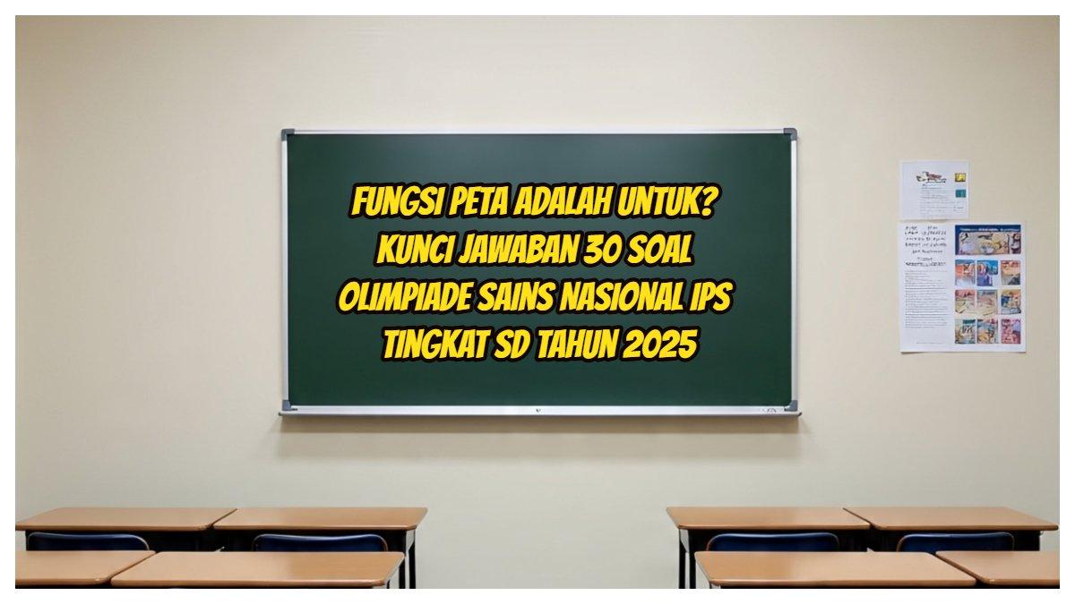 Fungsi Peta Adalah Untuk? Kunci Jawaban 30 Soal Olimpiade Sains Nasional IPS Tingkat SD Tahun ...