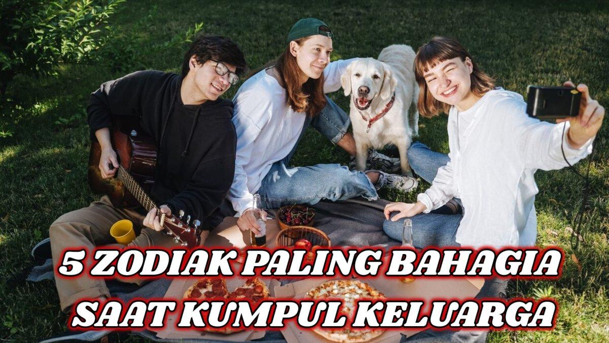 5 Zodiak Paling Bahagia saat Kumpul Bareng Keluarga, Leo hingga Gemini ...