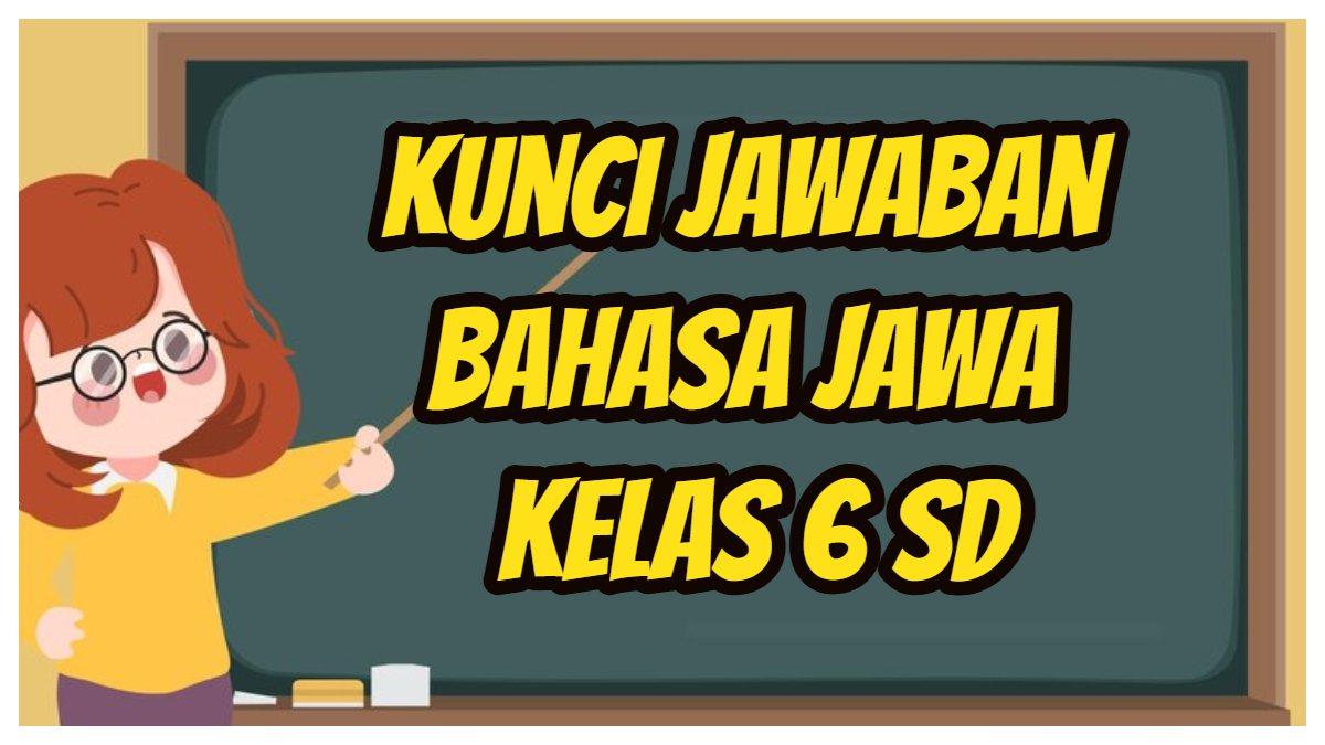 Kunci Jawaban Bahasa Jawa Kelas 6 SD: Tibane Swara Vokal ing Pungkasane Gatra Diarani ...