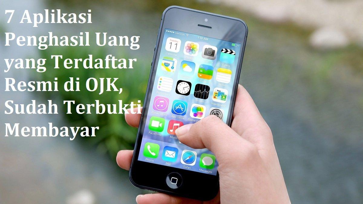 7 Aplikasi Penghasil Uang yang Terdaftar Resmi di OJK dan Sudah Terbukti Membayar, Jaminan Aman ...