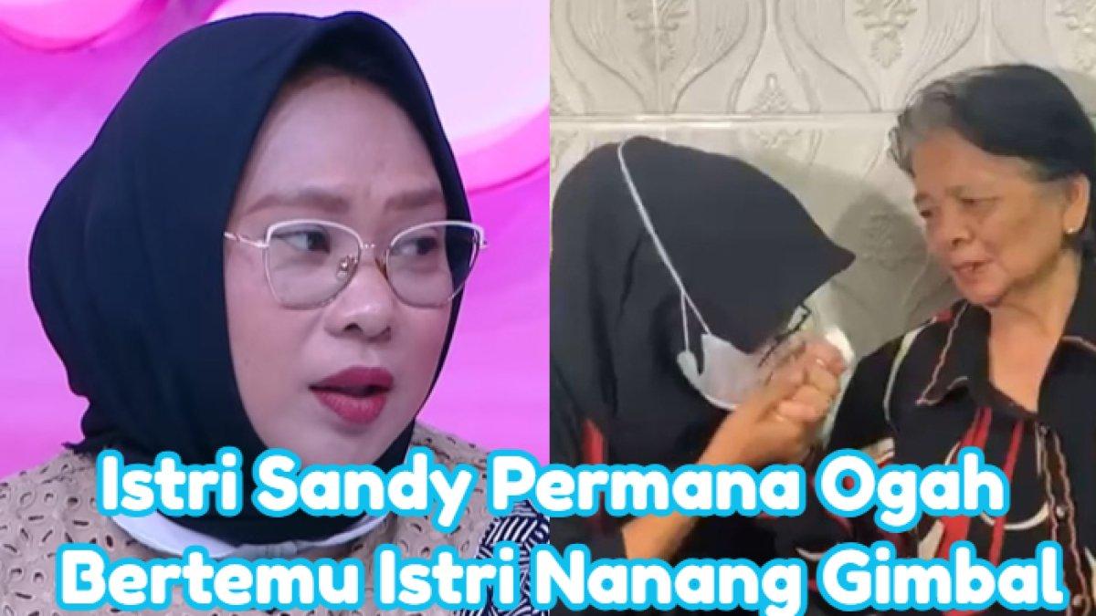 Menghindar Ditemui Istri Nanang Gimbal, Istri Sandy Permana Masih Sakit Hati: Coba di Posisi ...