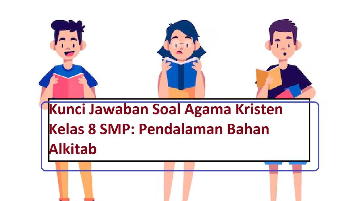 Kunci Jawaban Soal Agama Kristen Kelas 8 SMP: Pendalaman Bahan Alkitab - TribunTrends.com