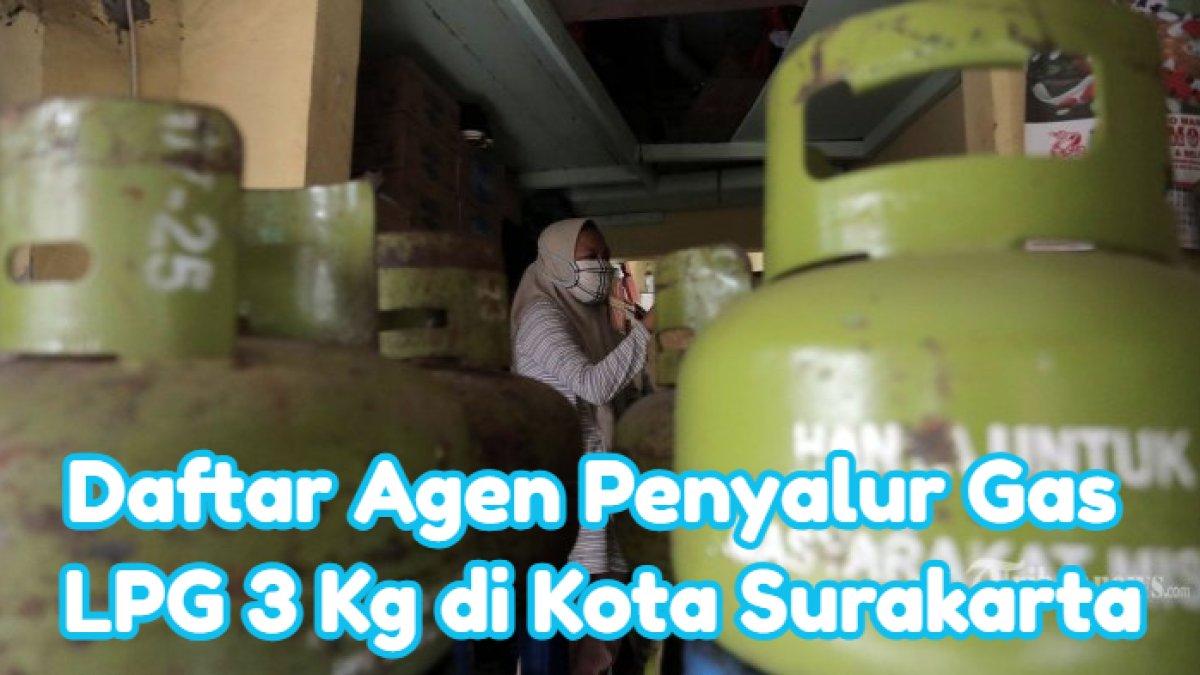 Daftar 14 Agen Penyalur Gas LPG 3 Kg di Kota Surakarta Jateng, Disertai dengan Alamat Lengkap ...