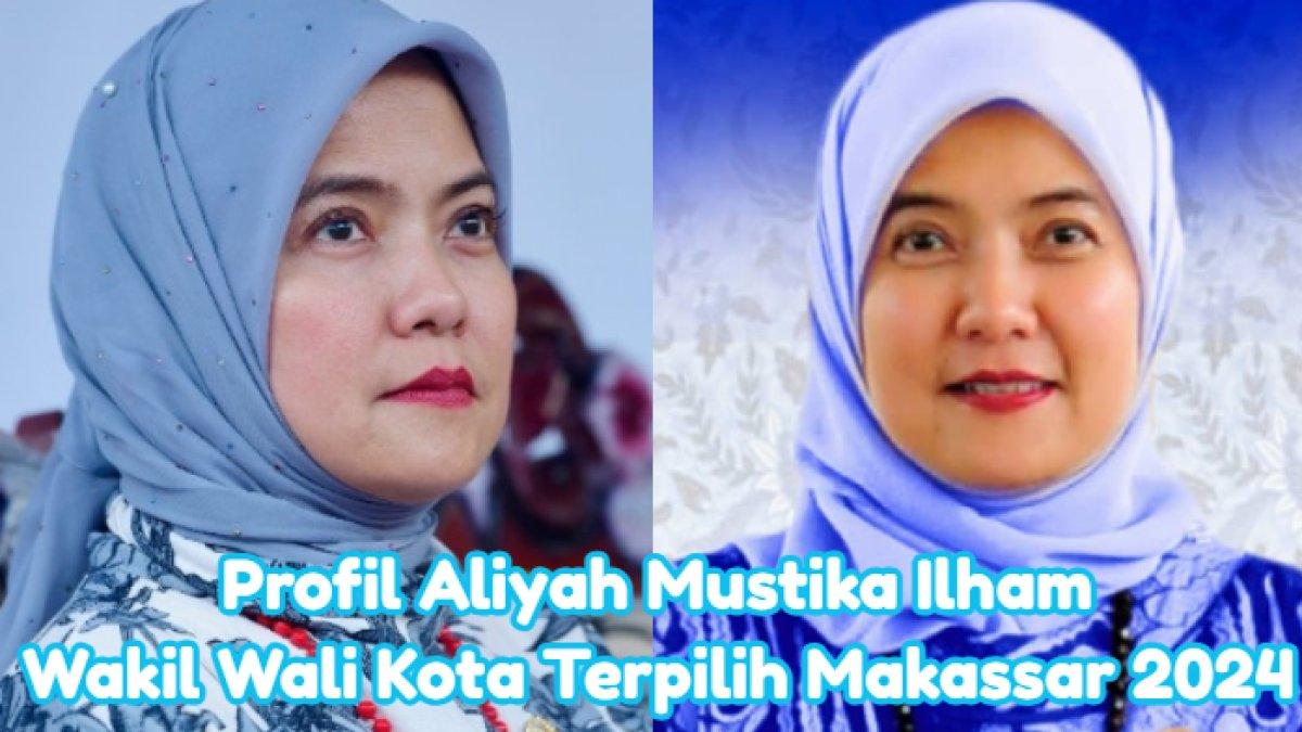 Profil Aliyah Mustika Ilham, Wakil Wali Kota Terpilih Makassar 2024, Sempat Raih Penghargaan ...