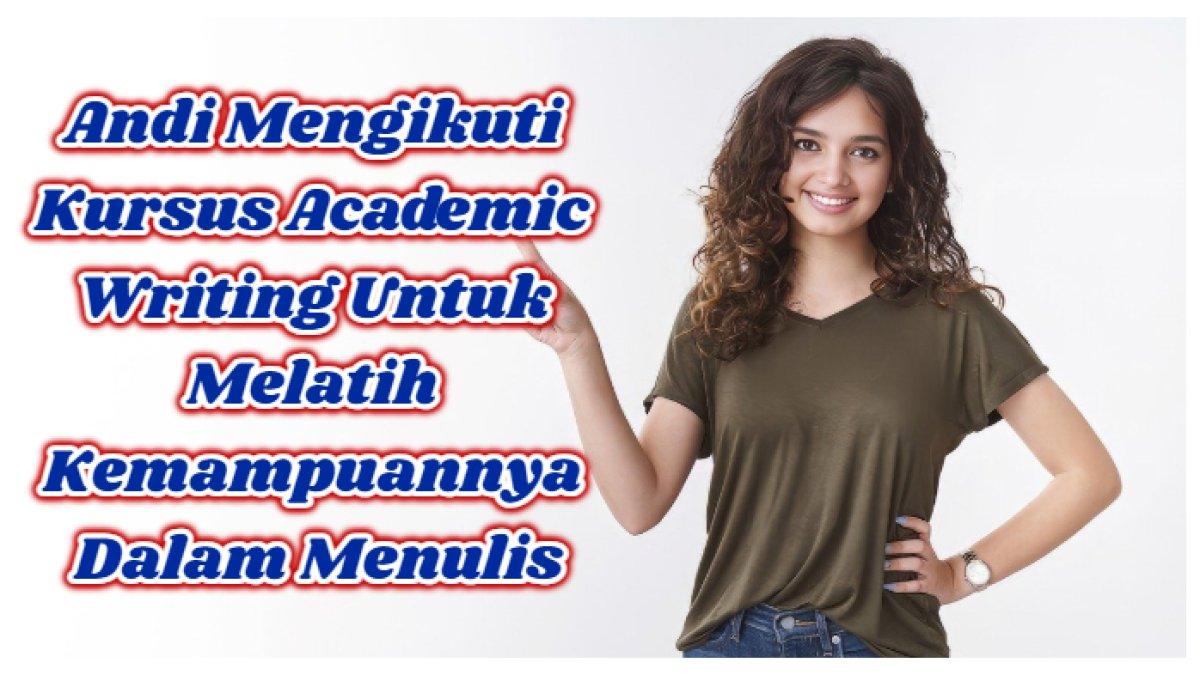 Kunci Jawaban: Soal, Andi Mengikuti Kursus Academic Writing Untuk ...