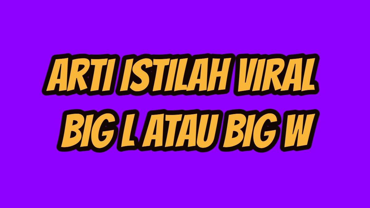 Apa Arti Big L atau Big W, Istilah Viral di TikTok? Kata Ini Kerap ...