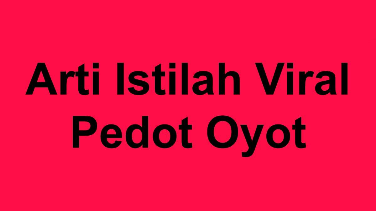 Apa Arti Pedot Oyot, Istilah Viral di TikTok? Pernah Diucapkan Ganjar ...