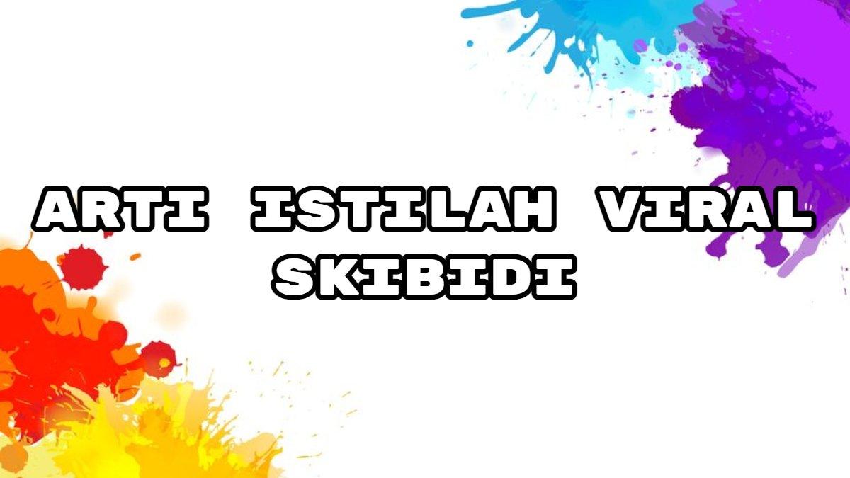 Apa Arti Skibidi, Istilah Viral di TikTok? Kata Ini Kerap Dipakai Gen ... Apa Arti Skibidi, Istilah Viral di TikTok? Kata Ini Kerap Dipakai Gen ...