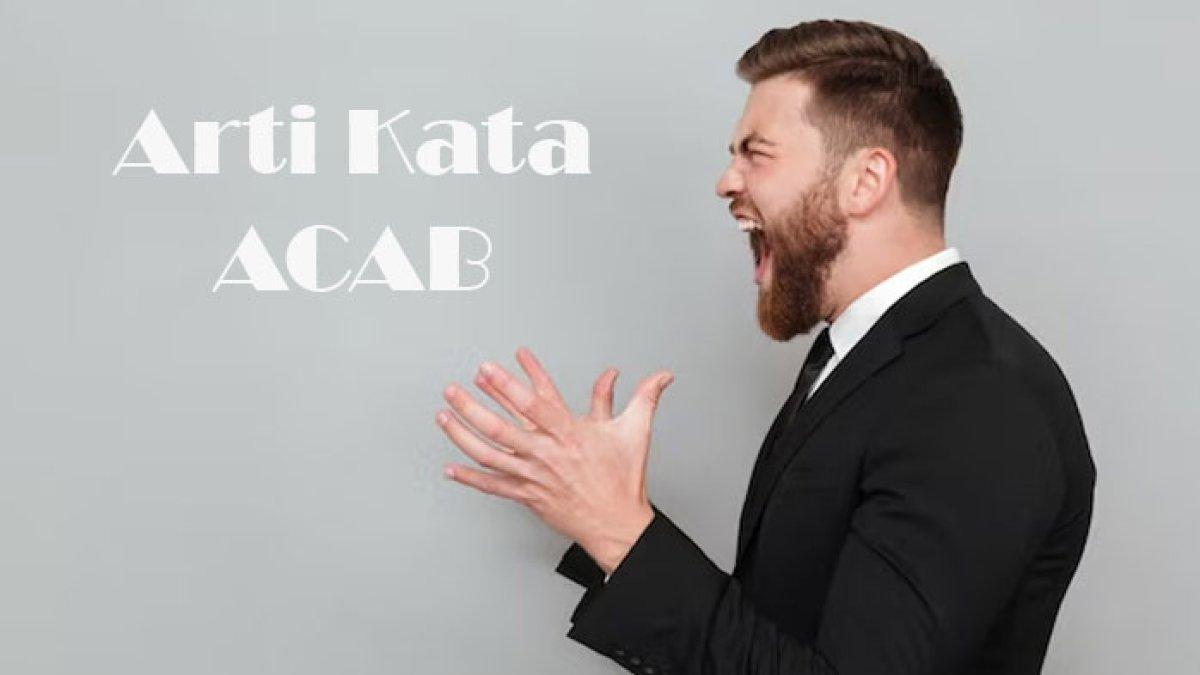 Apa Arti ACAB Istilah Viral di TikTok? Ternyata Sebuah Singkatan untuk Ekspresikan Kekesalan ...