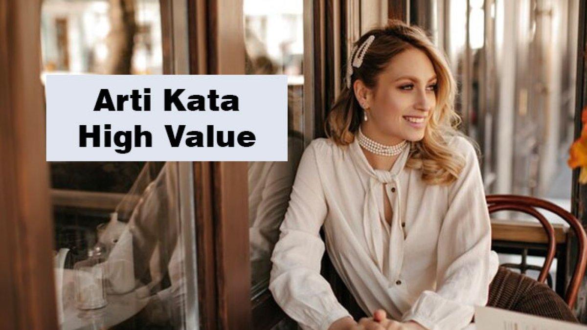 Apa Arti High Value Istilah Viral TikTok? Kata Bahasa Inggris Sering Muncul di FYP, Ini Maknanya ...