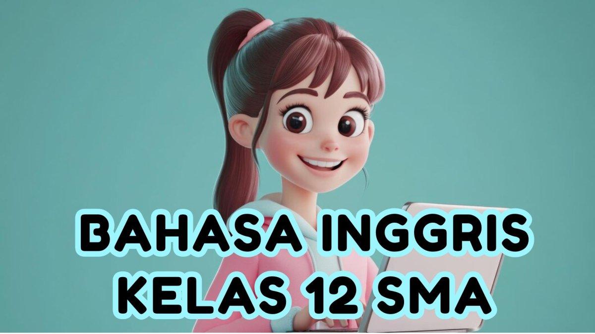 Kunci Jawaban: 35 Contoh Soal UAS PAS SAS Bahasa Inggris Kelas 12 Semester 1 Kurikulum Merdeka ...