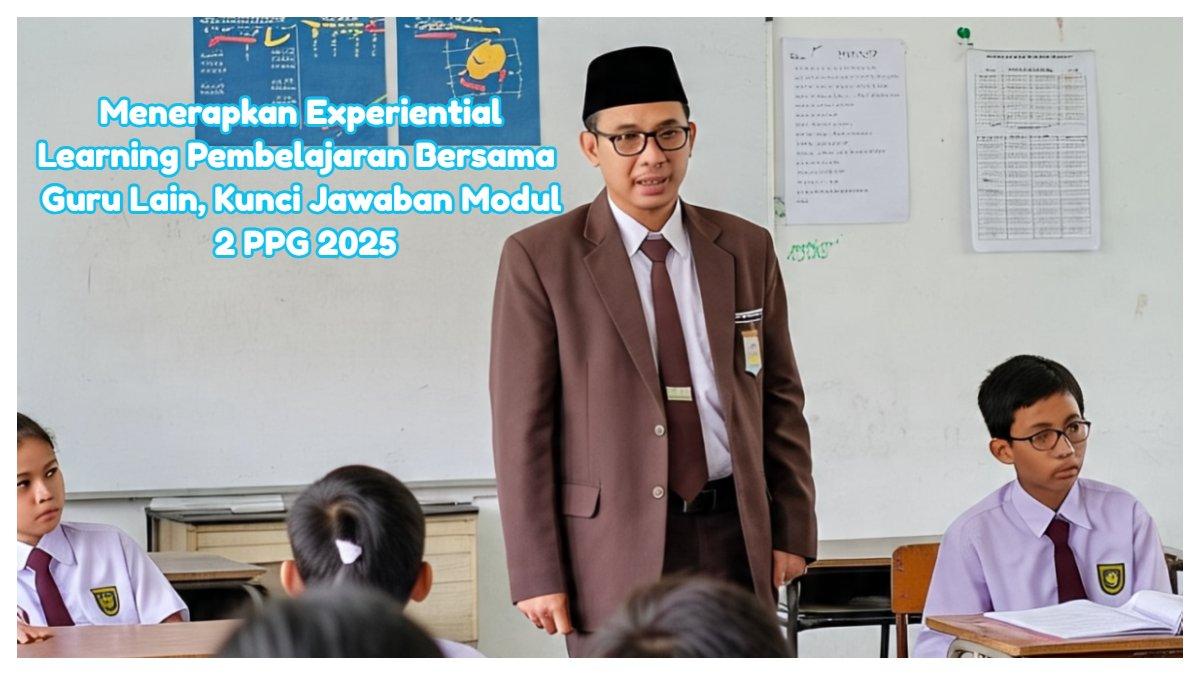 Kunci Jawaban Cerita Reflektif Modul 2 Topik 3 PPG 2025: Bagaimana Menerapkan Experiential ...