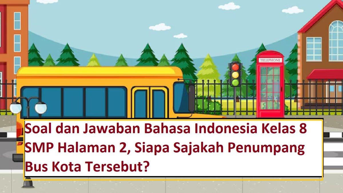 Kunci Jawaban Soal Bahasa Indonesia Kelas 8 SMP Halaman 2, Siapa Saja ...