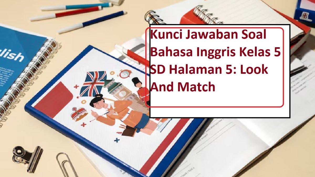 Kunci Jawaban Soal Bahasa Inggris Kelas 5 SD Halaman 5: Look And Match - TribunTrends.com