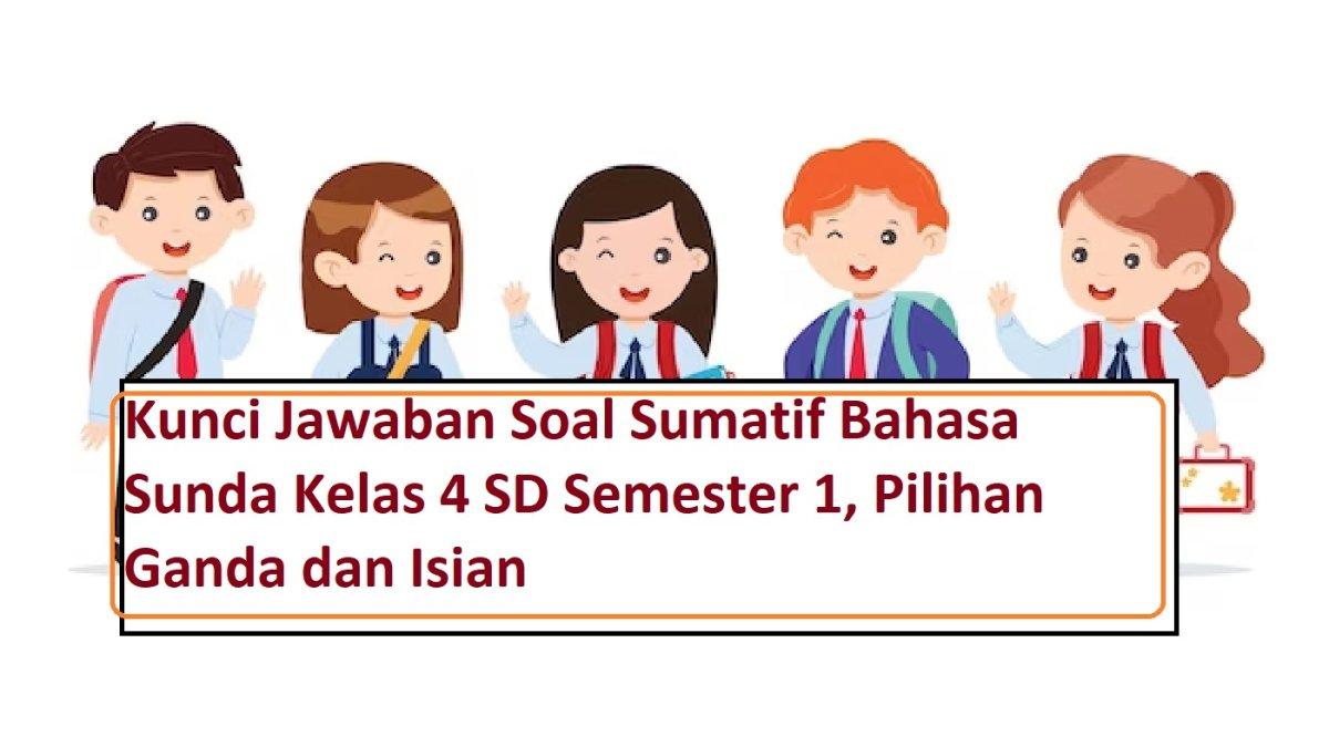 Kunci Jawaban Soal Sumatif Bahasa Sunda Kelas 4 SD Semester 1, Pilihan Ganda dan Isian ...