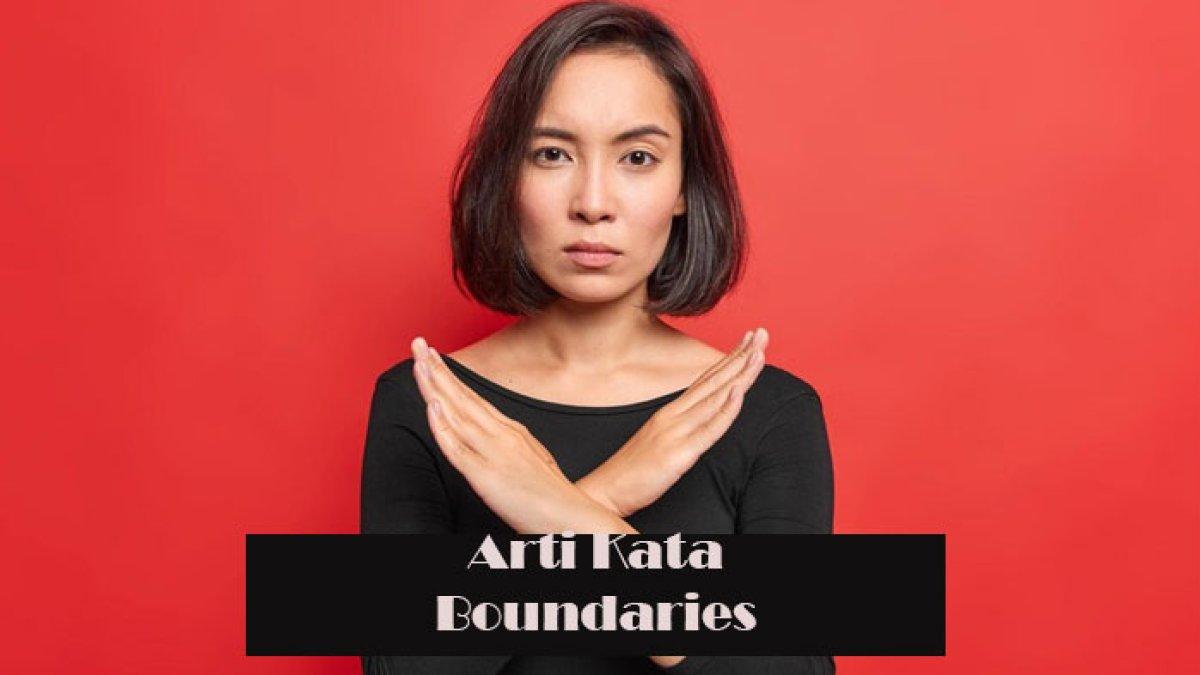 Apa Arti Boundaries Istilah Viral TikTok? Sering Digunakan Anak Gaul ...