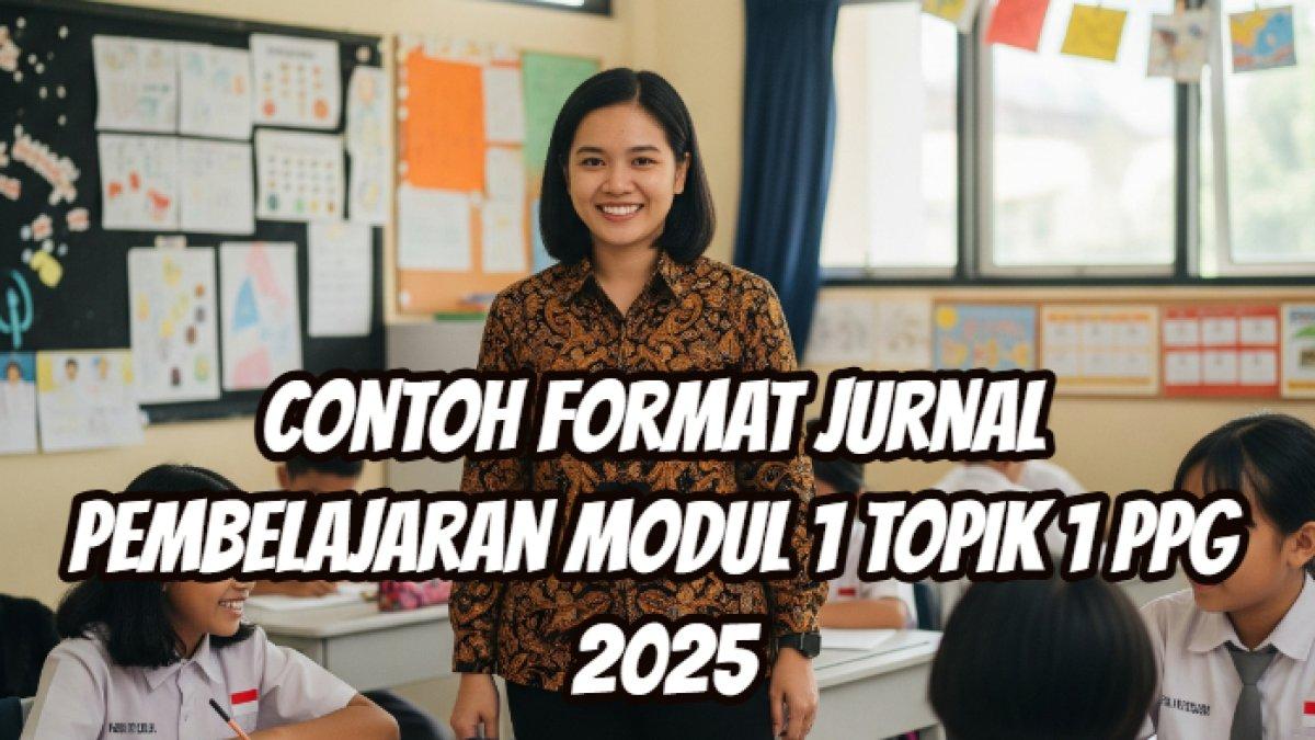 8 Contoh Format Jurnal Pembelajaran Modul 1 Topik 1 PPG 2025 di ...