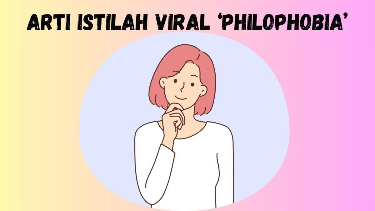 Apa Arti Philophobia Istilah Viral di TikTok? Seliweran di Medsos ...
