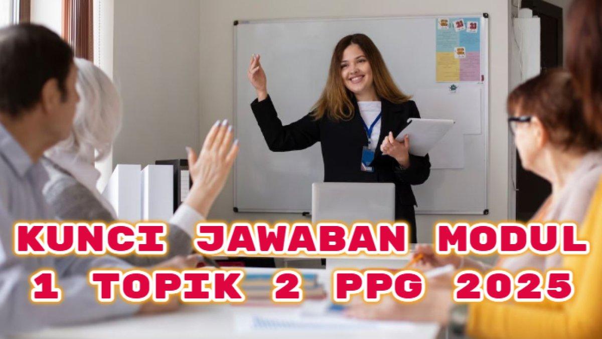 Kunci Jawaban Modul 1 Topik 2 PPG 2025: Implementasi Kurikulum Merdeka Mengedepankan Paradigma ...