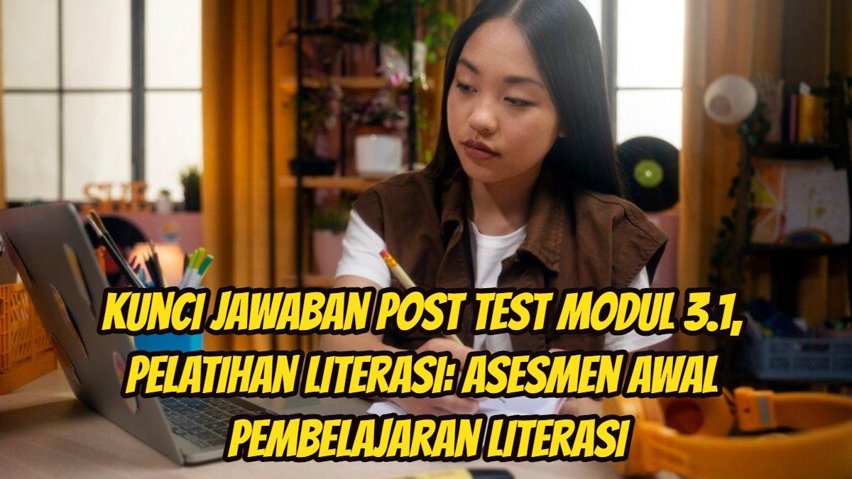 Kunci Jawaban Post Test Modul 3.1, Pelatihan Literasi: Asesmen Awal ...