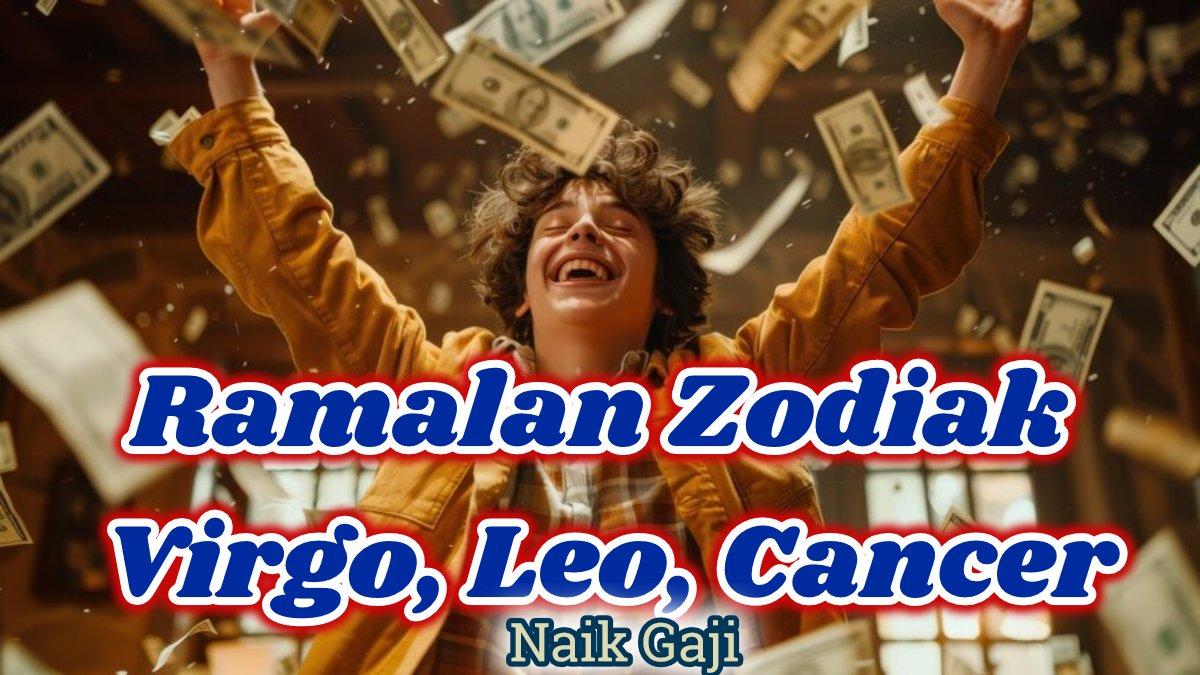 Ramalan Zodiak Virgo, Leo, Cancer Hari Ini Rabu 9 Oktober 2024: Ada Pemasukan Uang Lebih, Gaji ...