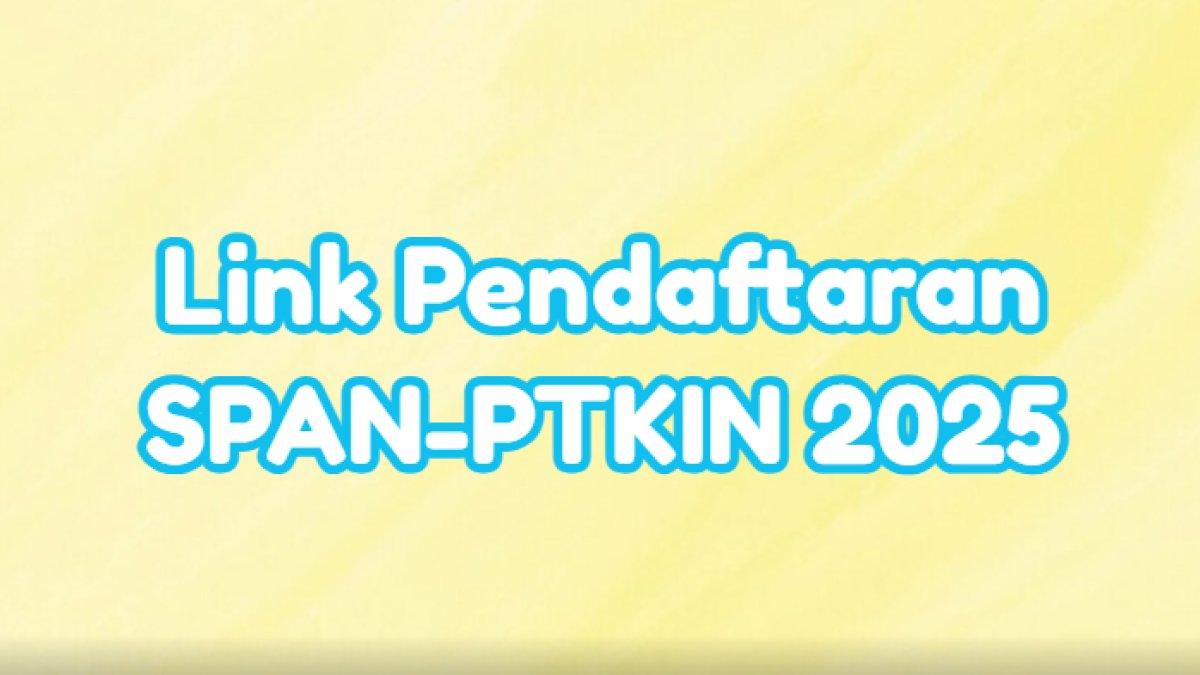 Link Pendaftaran SPAN-PTKIN 2025, Dibuka Mulai 10 Februari, Jangan Lupa ...