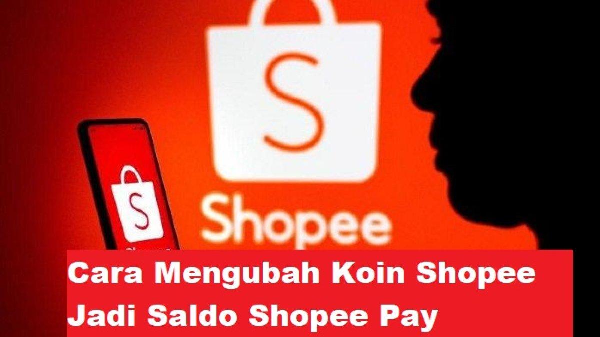 Cara Mengubah Koin Shopee Jadi Saldo Shopee Pay, Sebelum Kedaluwarsa ...