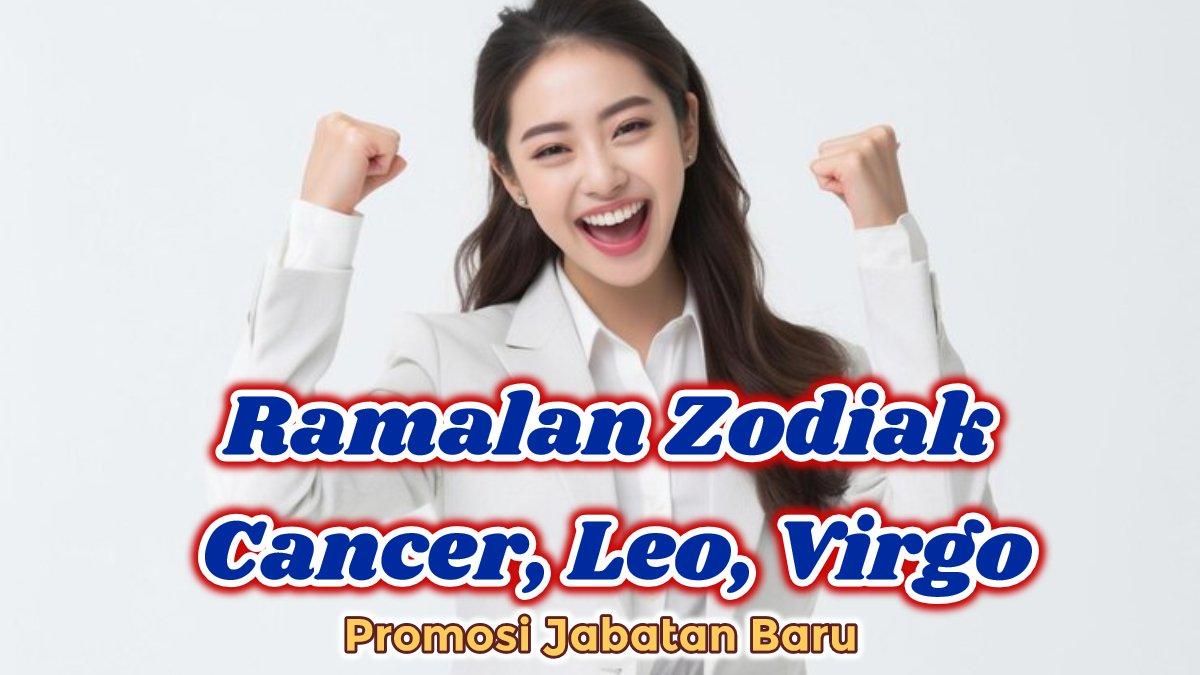 Ramalan Zodiak Cancer, Leo, Virgo Hari Ini Senin 10 Februari 2025 ...