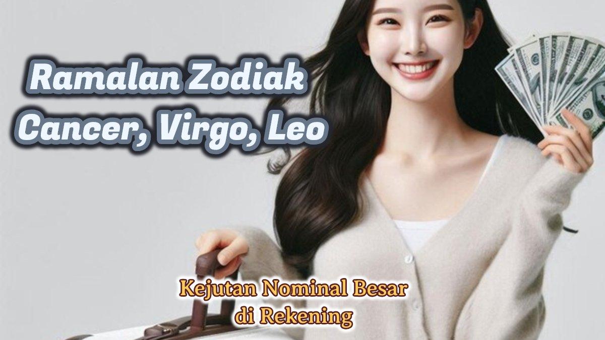 Ramalan Zodiak Cancer, Leo, Virgo Hari Ini Minggu 2 Februari 2025 ...