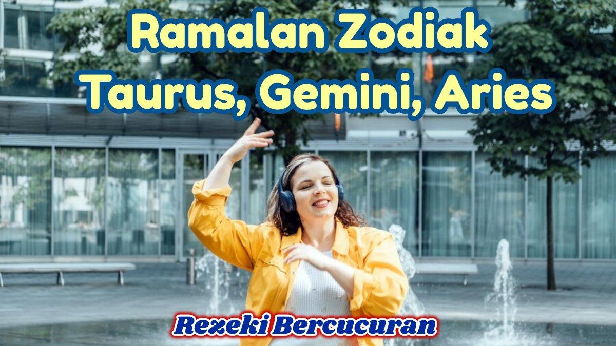 Ramalan Zodiak Taurus, Gemini, Aries Besok Minggu 27 Oktober 2024, Hoki Berat, Rezeki Bercucuran ...