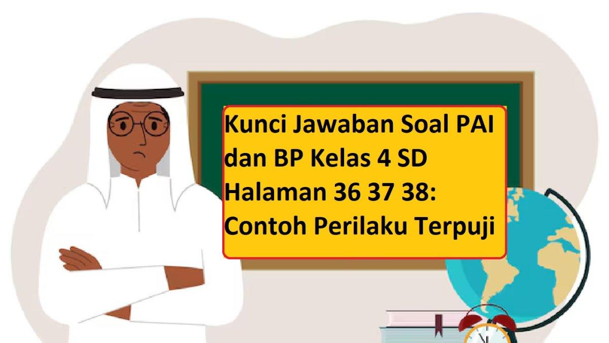 Kunci Jawaban Soal PAI dan BP Kelas 4 SD Halaman 36 37 38: Contoh Perilaku Terpuji ...
