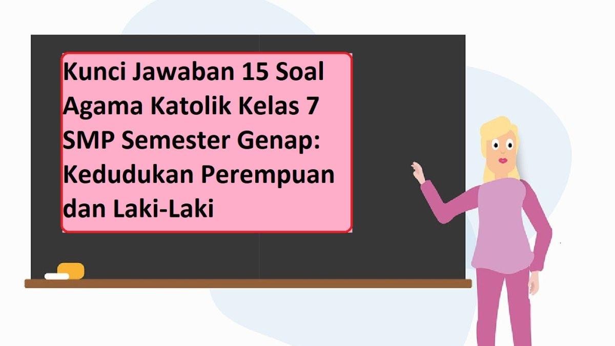 Kunci Jawaban 15 Soal Agama Katolik Kelas 7 SMP Semester Genap: Kedudukan Perempuan dan Laki ...